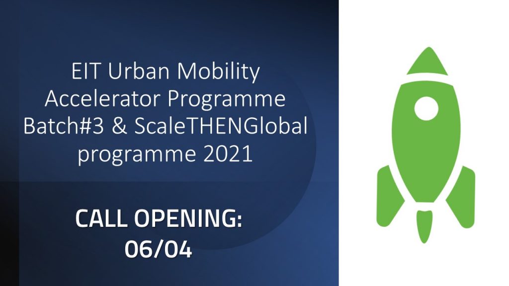 CALL opening! Accelerator programme batch#3 and ScaleTHENGlobal programmes 2021 - EIT Urban Mobility